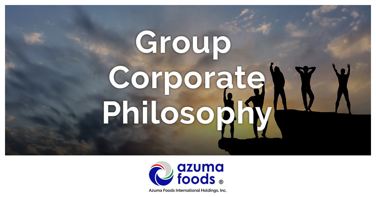 Group Corporate Philosophy | COMPANY | Azuma Foods International Holdings